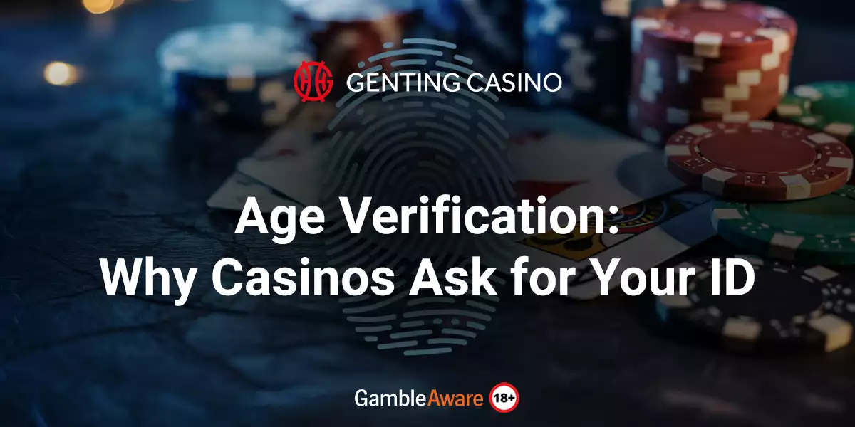 Age Verification: Why Casinos Ask for Your ID | Genting Casino