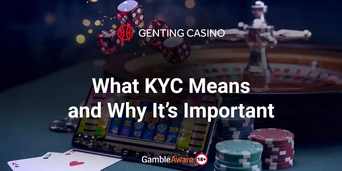 What KYC Means and Why It’s Important | Genting Casino