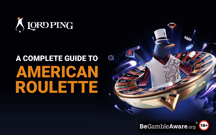 A Complete Guide to American Roulette