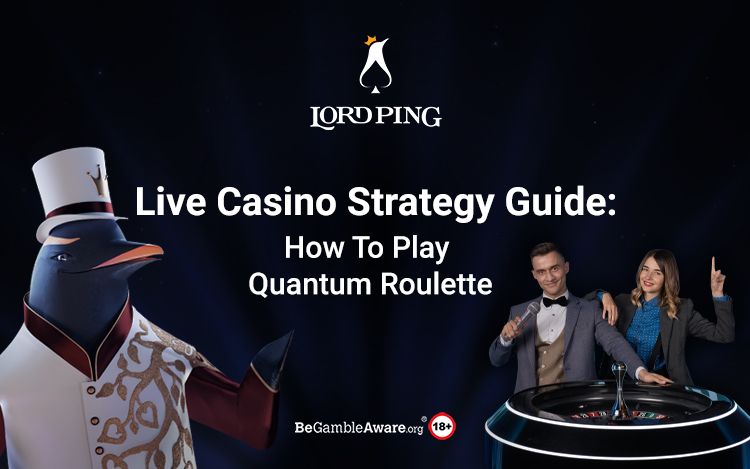 Live Casino Strategy Guide: How to Play Quantum Roulette
